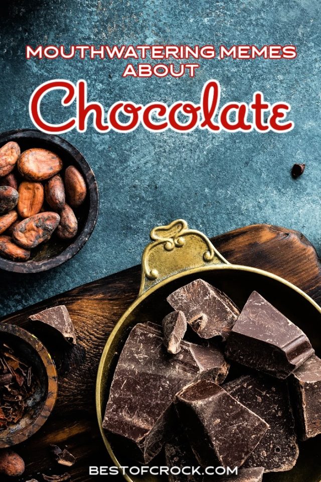 Mouthwatering Chocolate Memes For Sweet Cravings